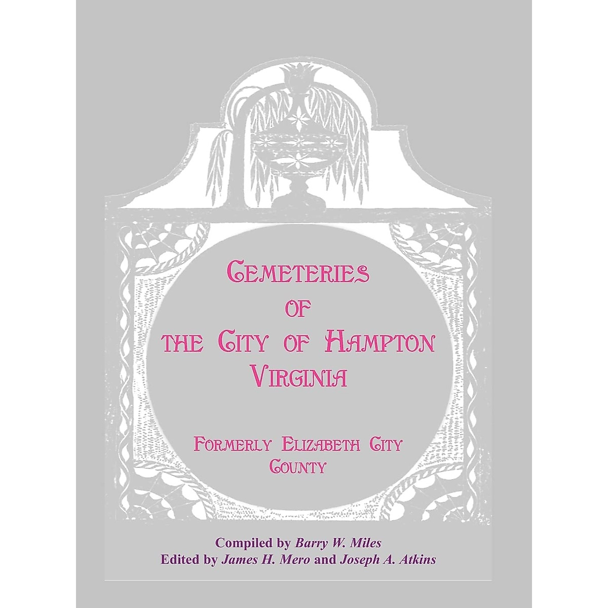 Cemeteries of the City of Hampton, Virginia, Formerly Elizabeth City County
