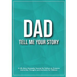 Dad, Tell Me Your Story: A Keepsake Journal for Fathers to Preserve Memories, Thoughts and Moments for Children (Tell Me Your Story Series)