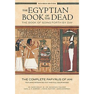 The Egyptian Book of the Dead: The Book of Going Forth by DayThe Complete Papyrus of Ani Featuring Integrated Text and Full-Color Images