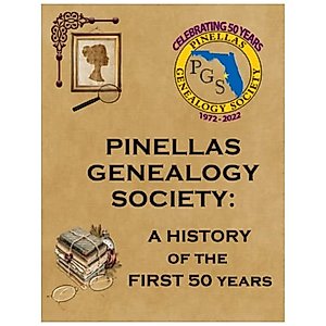 Pinellas Genealogy Society: A History of the First Fifty Years