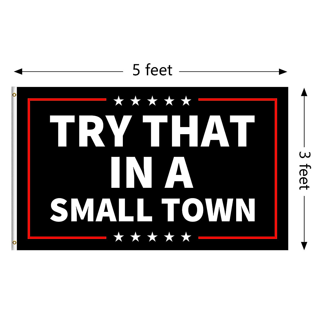Try That In A Small Town Flag 3×5FT Flag For Bedroom Living room College Dorm Decor,Try That In A Small Town Flag For Outdoor Decoration