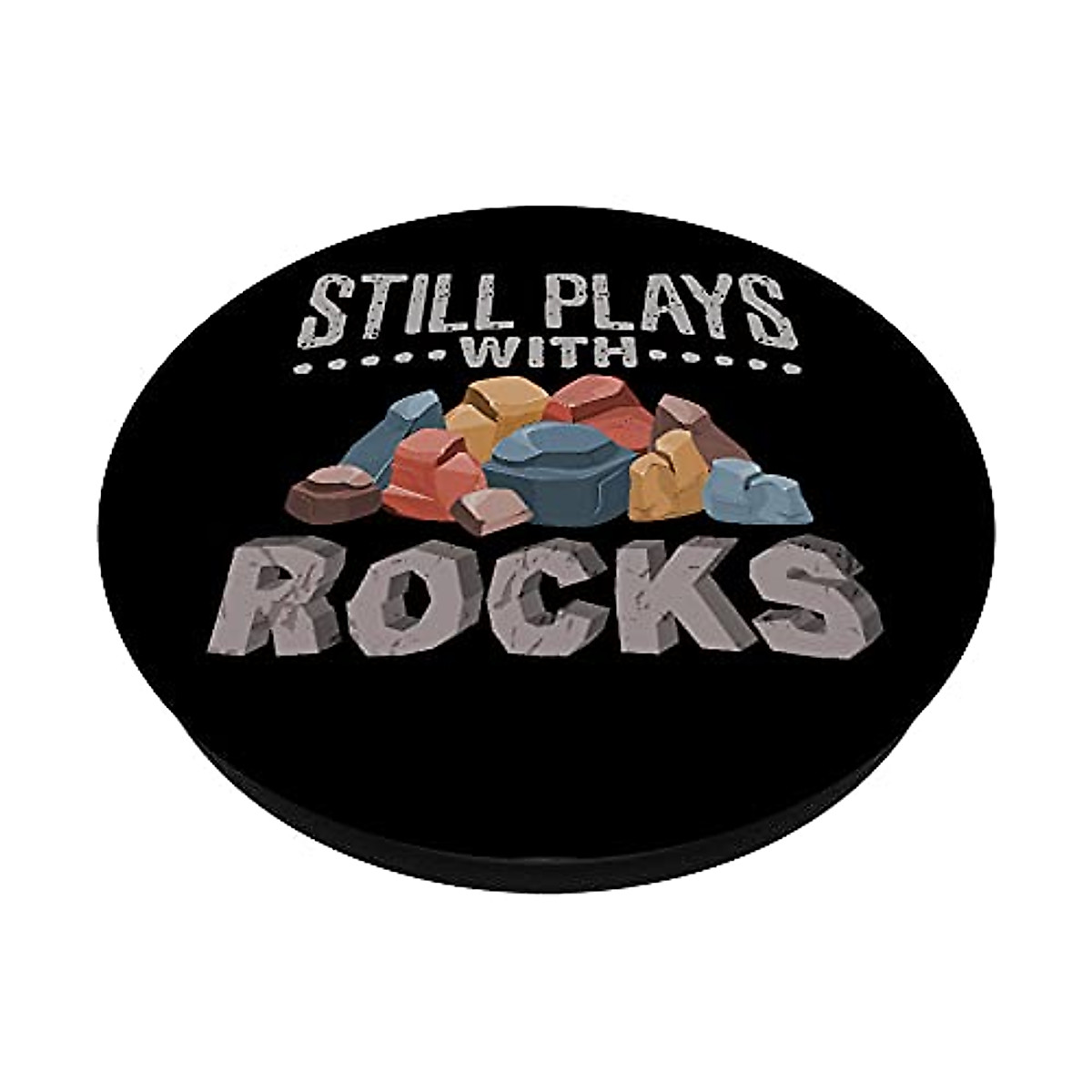 Funny Geology Men Women Cool Still Plays with Rocks PopSockets PopGrip: Swappable Grip for Phones & Tablets