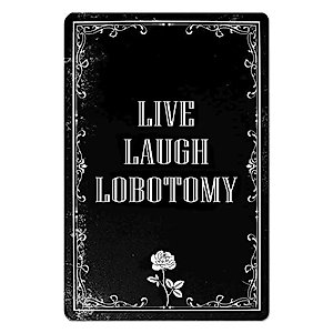 Funny Dark Humor Goth Halloween Wall Decor Live Laugh Lobotomy Sign For Gothic Room, Home, Bedroom, Bathroom, Office 8 x 12 Inch (942)