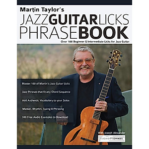 Martin Taylor’s Jazz Guitar Licks Phrase Book: Beginner & Intermediate Licks for Jazz Guitar (Learn How to Play Jazz Guitar)