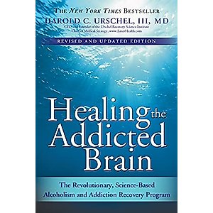 Healing the Addicted Brain: The Revolutionary, Science-Based Alcoholism and Addiction Recovery Program (Wellness Self-Help Book for Those Suffering from Substance Abuse and Addiction)
