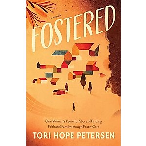 Fostered: One Woman’s Powerful Story of Finding Faith and Family through Foster Care