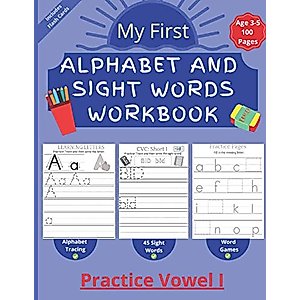My First Alphabet and Sight Words Workbook: Learn, Trace & Practice vowel Alphabets and Vowel I Sound For Kids Learning To Write & Read. | Ages 3-5 (Sight Words based on Vowel sound)
