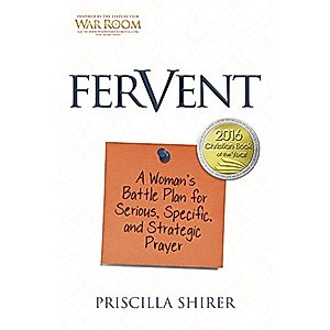 Fervent: A Woman's Battle Plan to Serious, Specific and Strategic Prayer