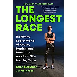 The Longest Race: Inside the Secret World of Abuse, Doping, and Deception on Nike's Elite Running Team