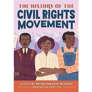 The History of the Civil Rights Movement: A History Book for New Readers (The History Of: A Biography Series for New Readers)