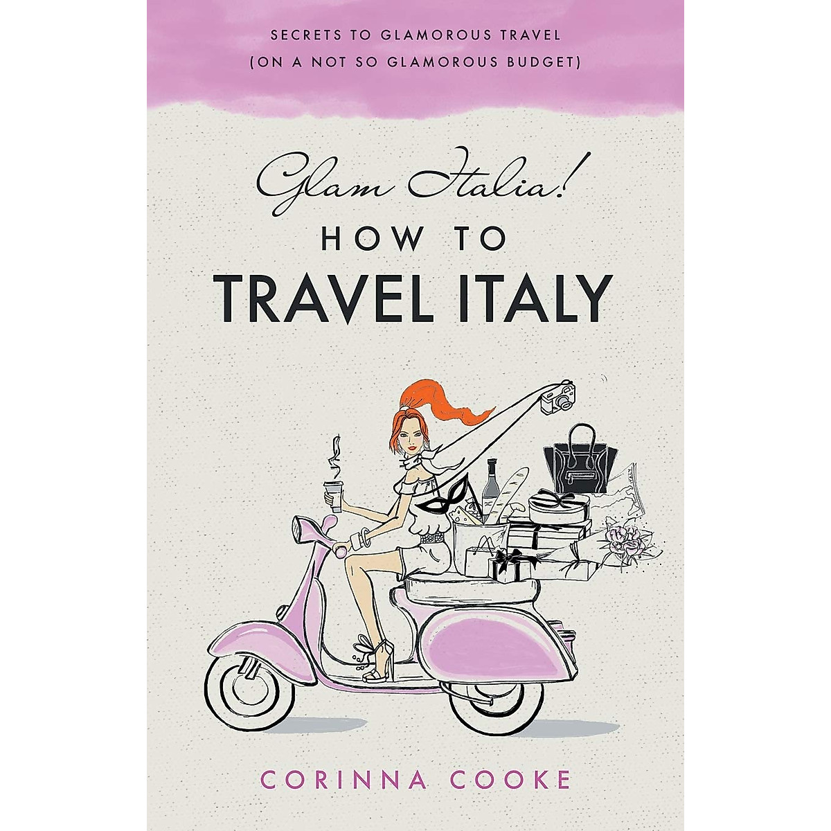 Glam Italia! How To Travel Italy: Secrets To Glamorous Travel (On A Not So Glamorous Budget)