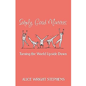 Simply, Good Manners: Turning the World Upside Down