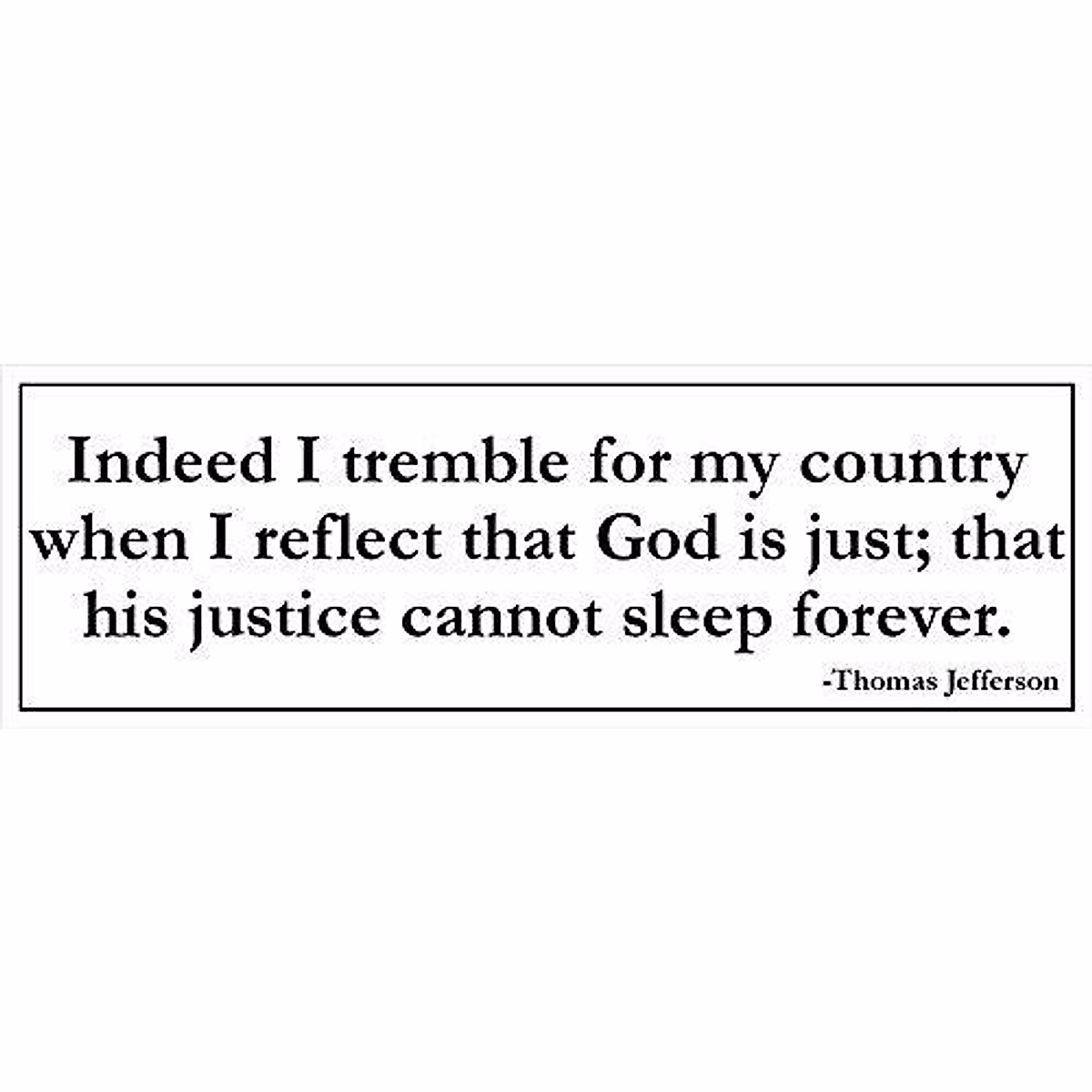 Magnet 3x9 inch Jefferson: I Tremble for My Country - God is Just Bumper Sticker -Faith Magnetic Magnet Vinyl Sticker