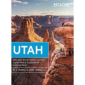 Moon Utah: With Zion, Bryce Canyon, Arches, Capitol Reef & Canyonlands National Parks (Travel Guide)