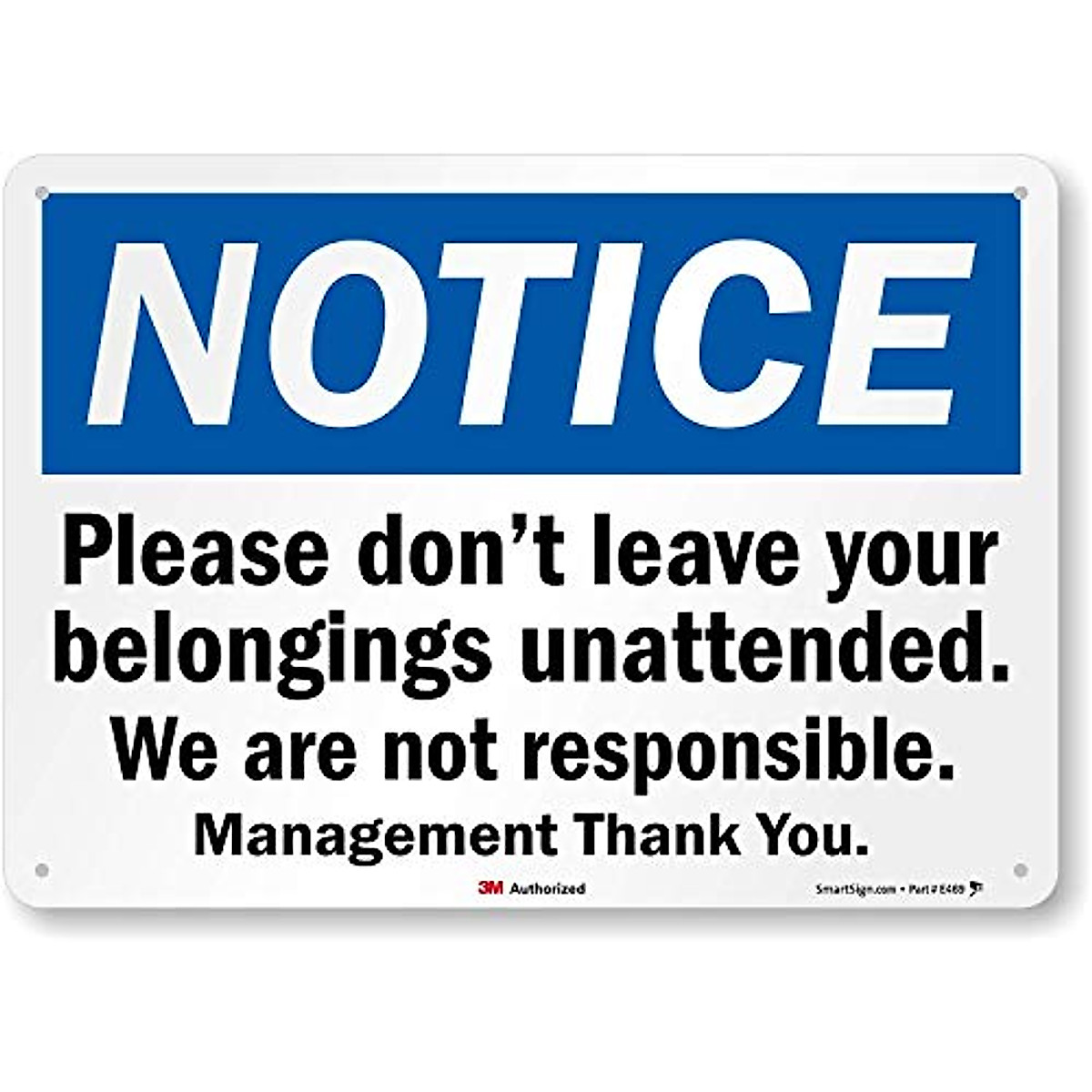 "Notice - Please Don't Leave Your Belongings Unattended, We are Not Responsible" Sign by SmartSign | 10" x 14" 3M Reflective Aluminum