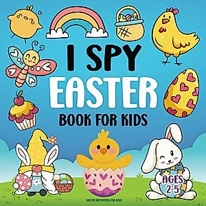 Easter Activities for Kids: I Spy Easter Book For Kids: A Fun Coloring and Guessing Game Book With Whole Alphabet for Boys and Girls 2-5 Years Old | ... Easter Gifts for Kids (I Spy Books for Kids)