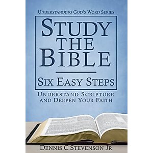 Study the Bible - Six Easy Steps: The How-To Bible Study Guide for Everyday Christians