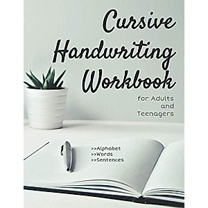 Cursive Handwriting Workbook for Adults and Teenagers: Daily Cursive Writing Practice