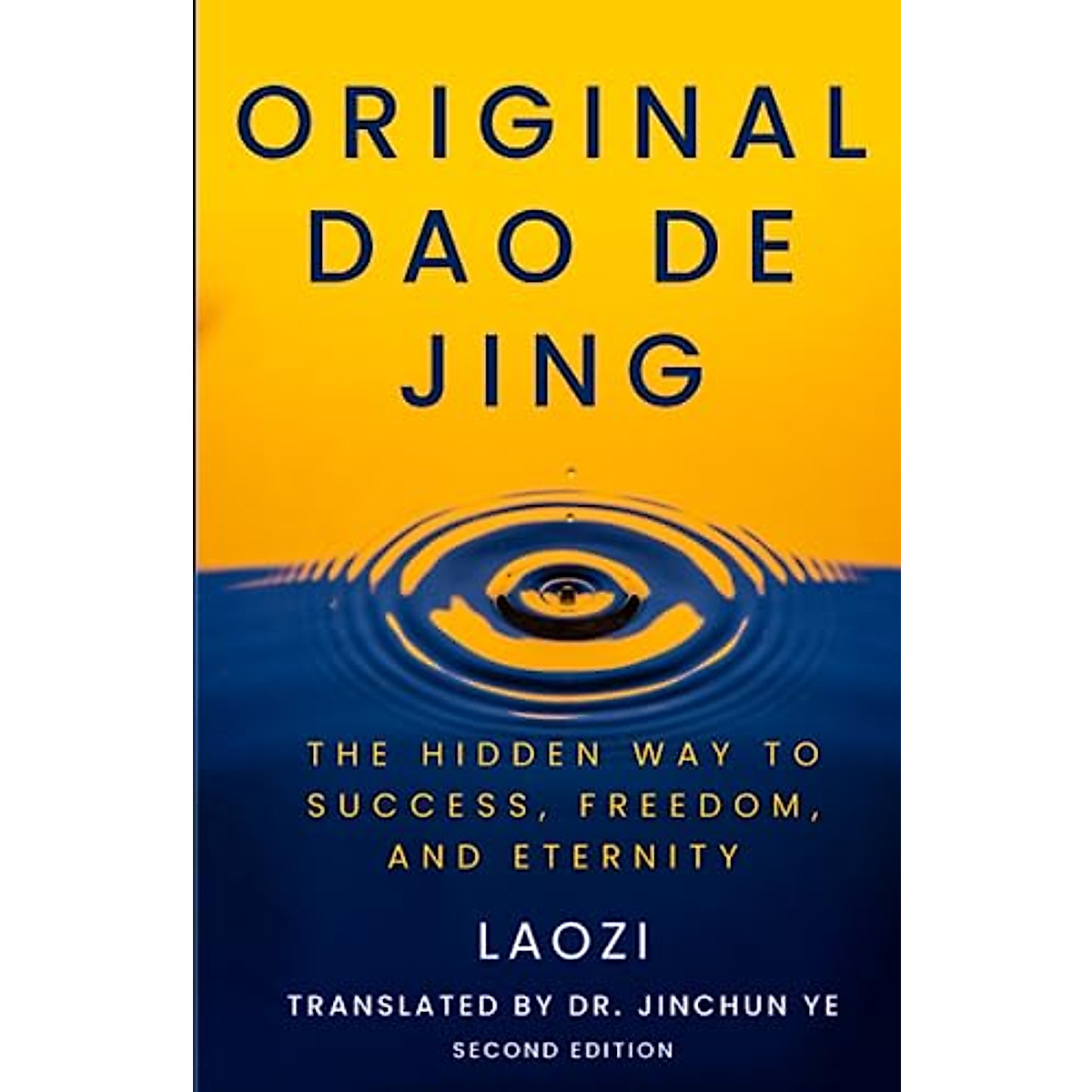 Original Dao De Jing: The Hidden Way to Success, Freedom, and Eternity