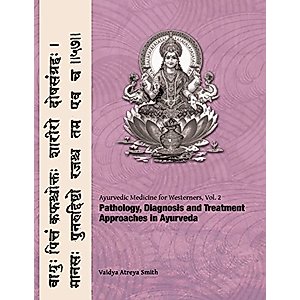 Ayurvedic Medicine for Westerners: Pathology & Diagnosis in Ayurveda