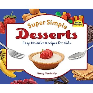 Super Simple Desserts: Easy No-bake Recipes for Kids: Easy No-bake Recipes for Kids (Super Simple Cooking)