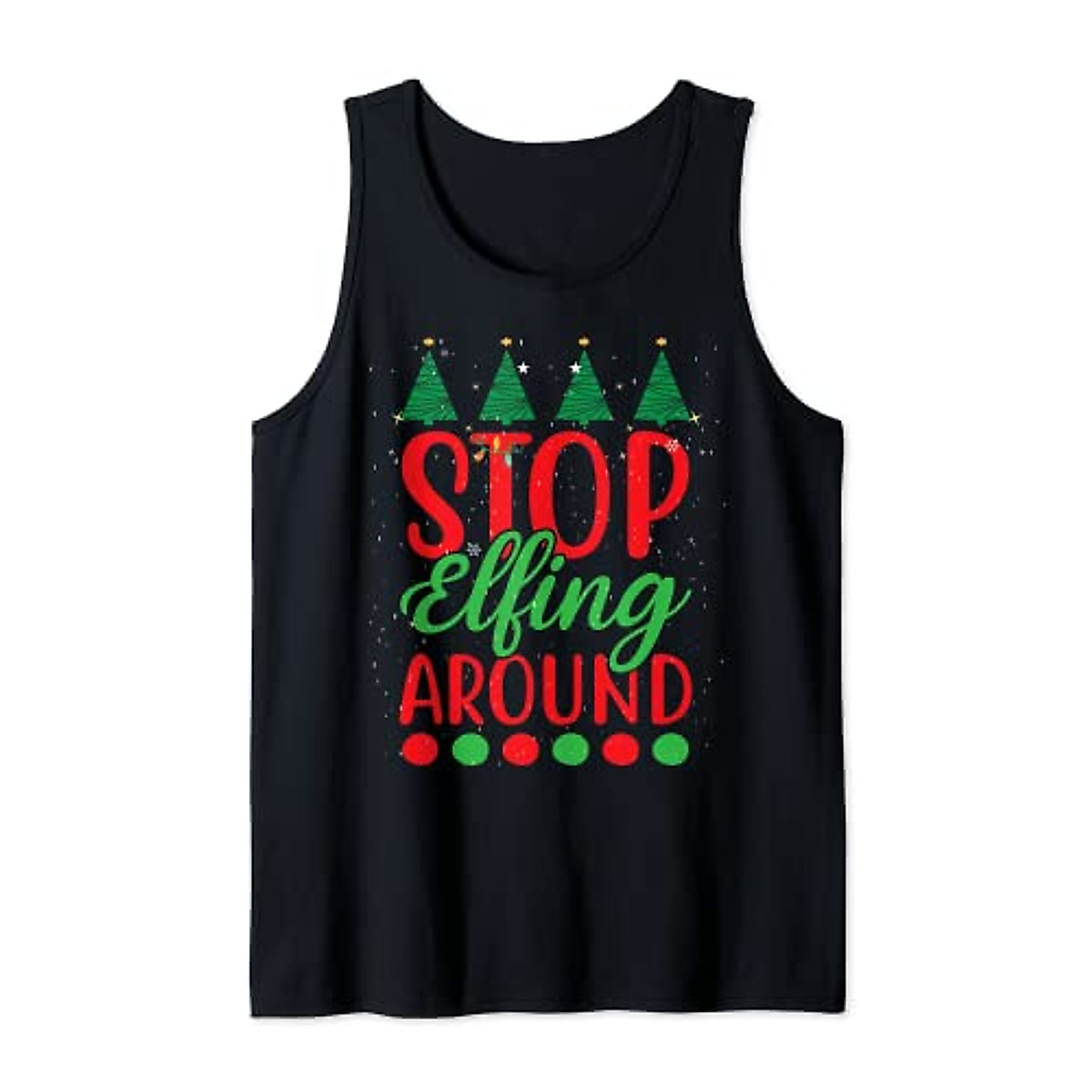 Stop Elfing Around Funny Christmas Elf Xmas Stocking Stuffer Tank Top