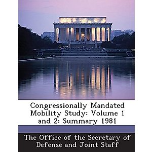 Congressionally Mandated Mobility Study: Volume 1 and 2: Summary 1981