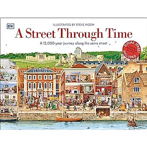 A Street Through Time: A 12,000 Year Journey Along the Same Street (DK Panorama)