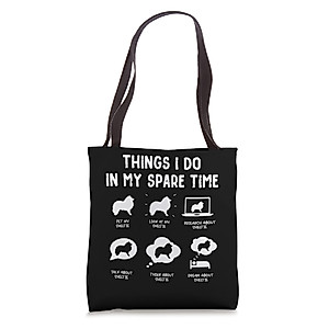 Shetland Sheepdog Sheltie Things Do Spare Time Funny Dog Mom Tote Bag
