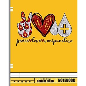 Peace Love Venipuncture Funny Phlebotomy Technician Notebook: Nursing College Ruled Composition Notebook and Journal Gifts for Nurse Student, Nurses and Nursing Students 8x10in 120 pages