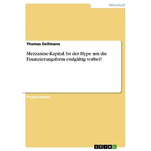 Mezzanine-Kapital. Ist der Hype um die Finanzierungsform endgültig vorbei? (German Edition)