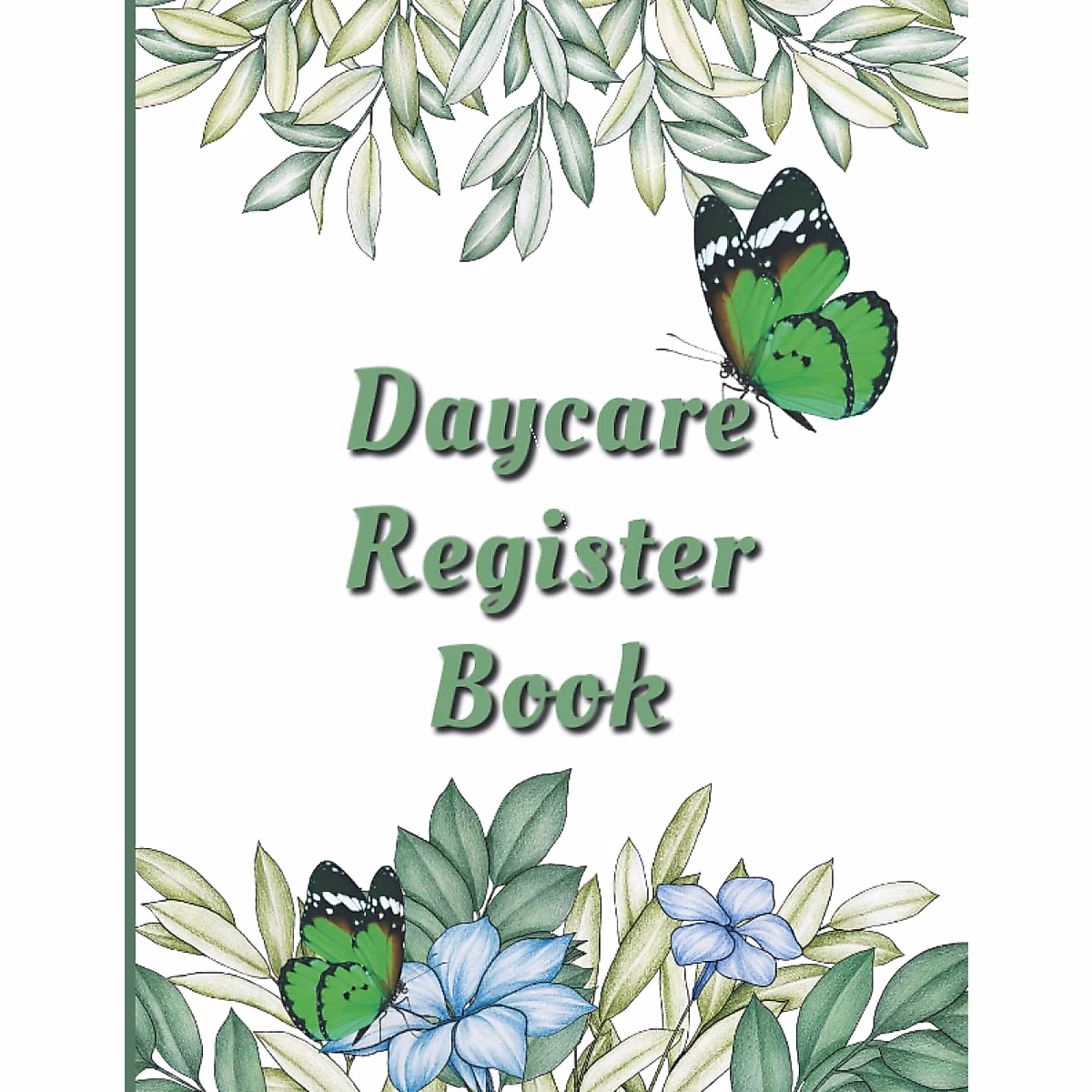 Daycare Register Book: Sign In And Out Registration Log Book For Babysitters, Daycares, Childminders, Nannies | Childcare Sign In And Out Book With 2080 Entries
