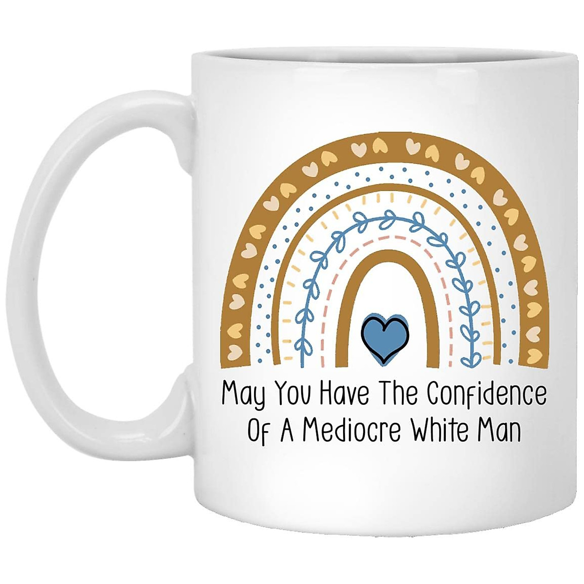 Yanashop88 May You Have The Confidence Of A Mediocre White Man Mug, Rainbow Mug, Feminist Mug, Patriarchy Mug, Girl Power Gifts, Gifts For Feminists, Activist Mug 11oz