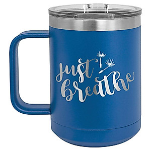 JUST BREATHE Blue 15 oz Coffee Cup w/Slide Top Lid | Insulated Travel Coffee Mug | Unique Gift Ideas From Women or Men | Compare Price To Yeti Rambler