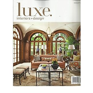 LUXE, INTERIORS + DESIGN, HOUSTON VOLUME,11 ISSUE 2 SPRING, 2013