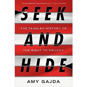 Seek and Hide: The Tangled History of the Right to Privacy
