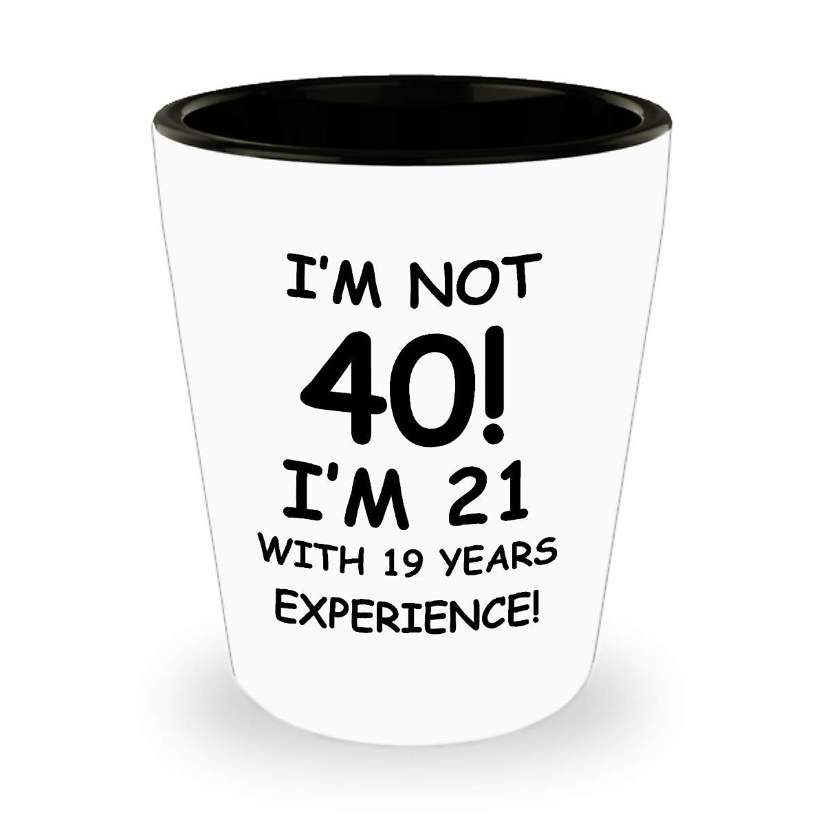40th birthday Mugs for Women & Men - I'm not 40, I'm 21 with 19 Years Experience - Premium Shot Glass