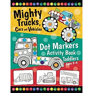 Mighty Trucks, Cars and Vehicles Dot Markers Activity Book for Toddlers Ages 2-4: Fun with Do a Dot Transportation | Paint Daubers | Creative Dot Art ... Preschoolers (First Jumbo do a Dot Markers)