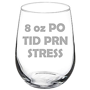 Wine Glass Goblet 8 oz PO TID PRN Stress Nurse (17 oz Stemless)