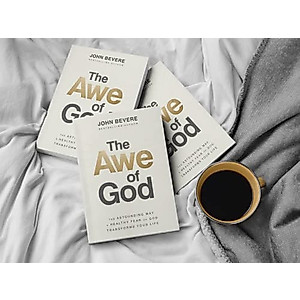 The Awe of God: The Astounding Way a Healthy Fear of God Transforms Your Life
