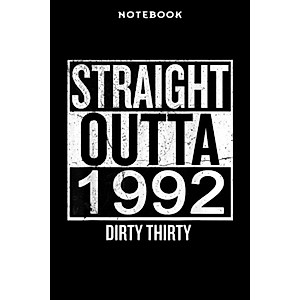 Notebook Sträīght Őůttä 1992 Dīrtý 30 Thīrtý 30th Bīrthdäý Fůnný Fämīlý: 6x9 inch, over 100 pages / Lined Journal,Cute,Budget,Homeschool,Management,To Do List