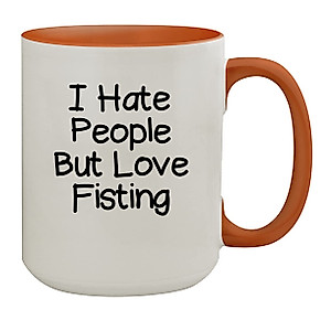I Hate People But Love Fisting - 15oz Colored Inner & Handle Ceramic Coffee Mug, Orange