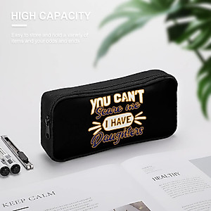 You Can't Scare Me I Have A Daughter2 Pencil Case Stationery Pen Pouch Portable Makeup Storage Bag Organizer Gift