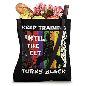 Keep Training Until The Belt Turns Black Karate Sports Lover Tote Bag