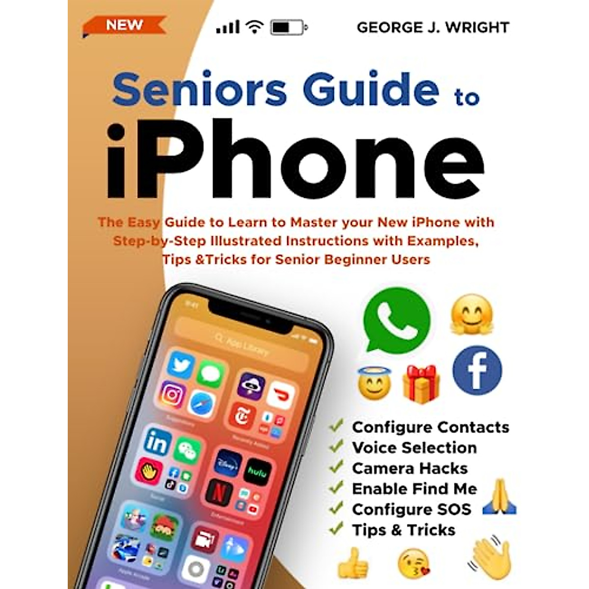 Seniors Guide to iPhone: The Easy Guide to Learn to Master your New iPhone with Step-by-Step Illustrated Instructions with Examples, Tips & Tricks for Senior Beginner Users