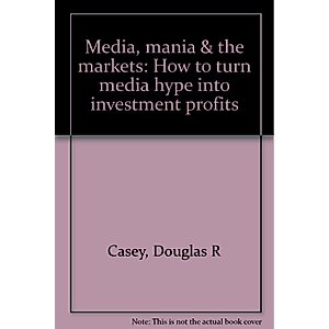 Media, mania & the markets: How to turn media hype into investment profits