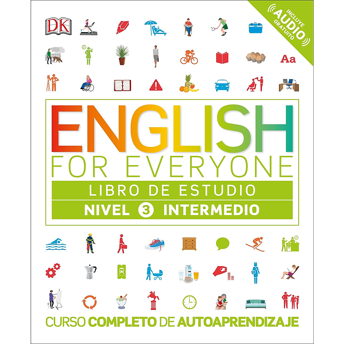English for Everyone: Nivel 3: Intermedio, Libro de Estudio: Curso completo de autoaprendizaje (DK English for Everyone) (Spanish Edition)