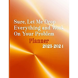Sure, let me drop everything and work your problem out: 2023-2024 Monthly Planner : 2 Year Calendar for Personal Use (24 Months Planner Organizer) for Leader of Team, Staff, Co-workers and Friends