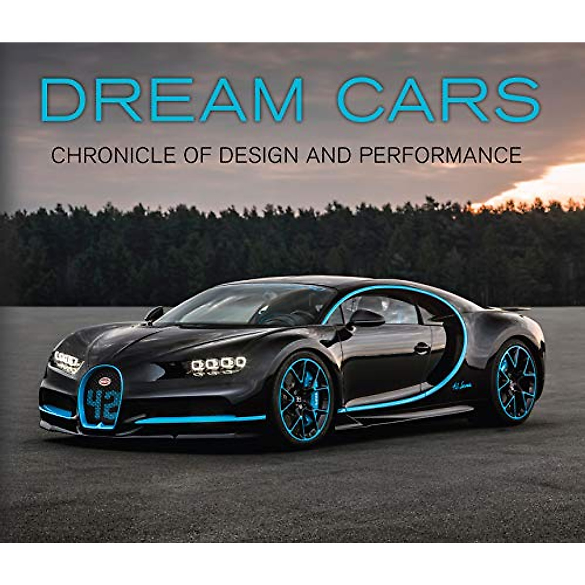 Dream Cars: Chronicle of Design and Performance