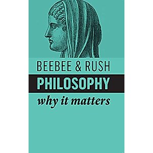 Philosophy: Why It Matters